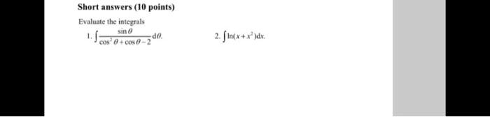 Solved Short answers (10 points) Evaluate the integrals 1. | Chegg.com
