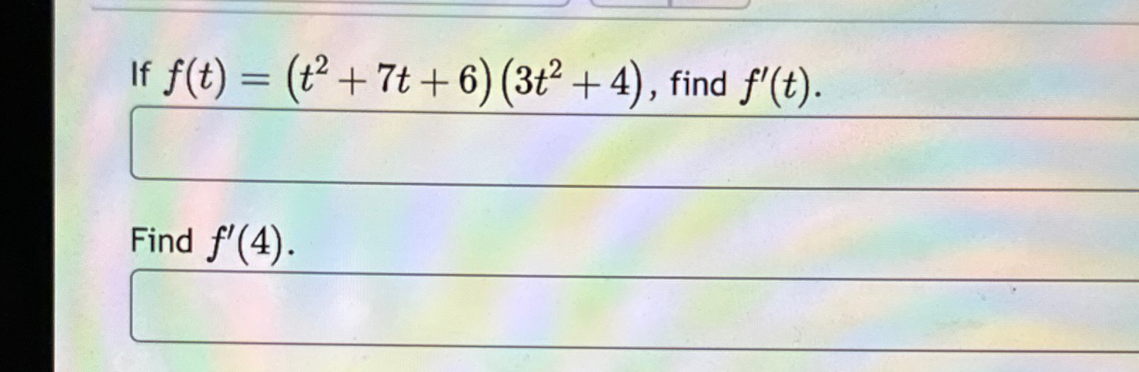 Solved If f(t)=(t2+7t+6)(3t2+4), ﻿find f'(t).Find f'(4). | Chegg.com