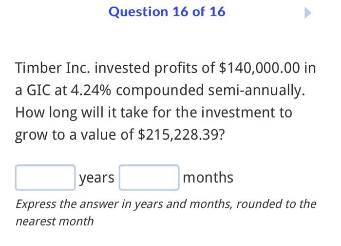 Solved Timber Inc. invested profits of $140,000.00 in a GIC | Chegg.com