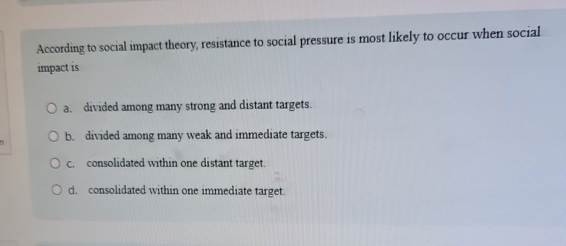 Solved According to social impact theory, resistance to | Chegg.com