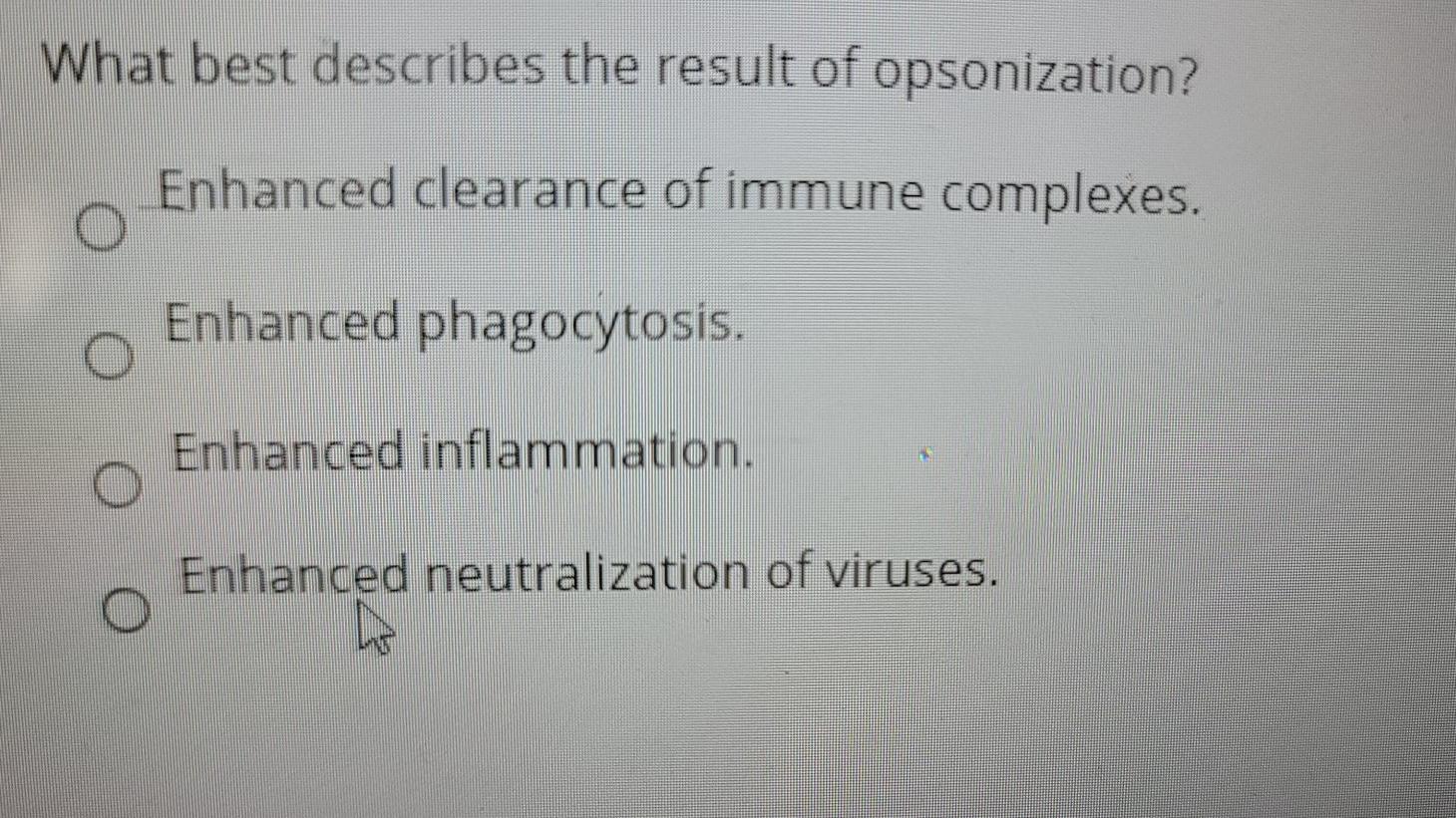 Solved What best describes the result of opsonization? | Chegg.com