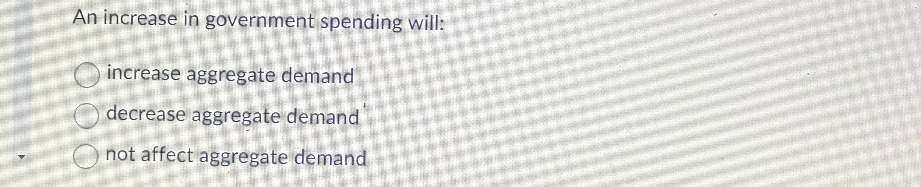 Solved An increase in government spending will:increase | Chegg.com