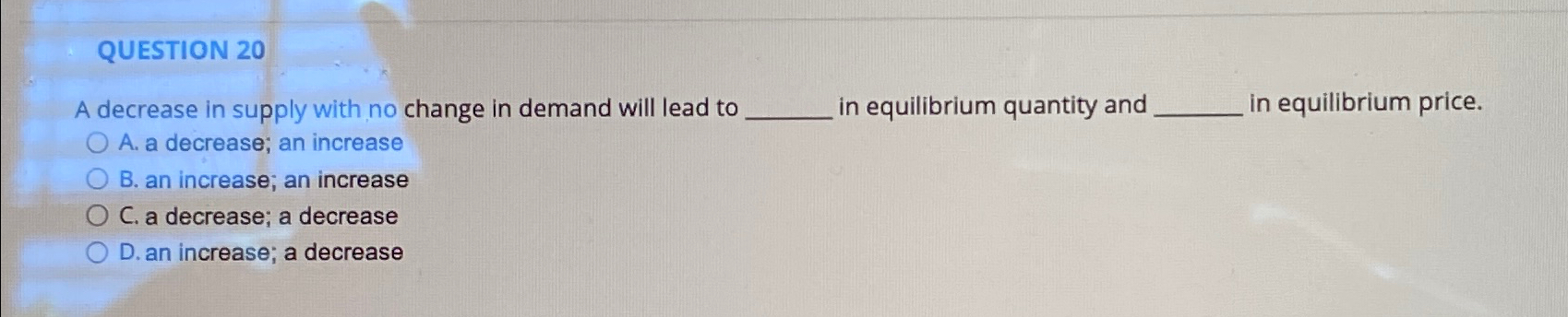 Solved QUESTION 20A decrease in supply with no change in | Chegg.com