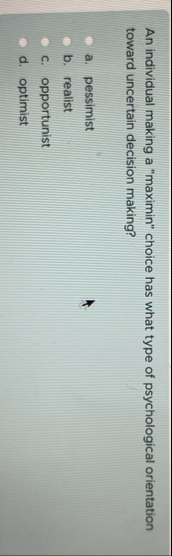 Solved An individual making a "maximin" choice has what type | Chegg.com