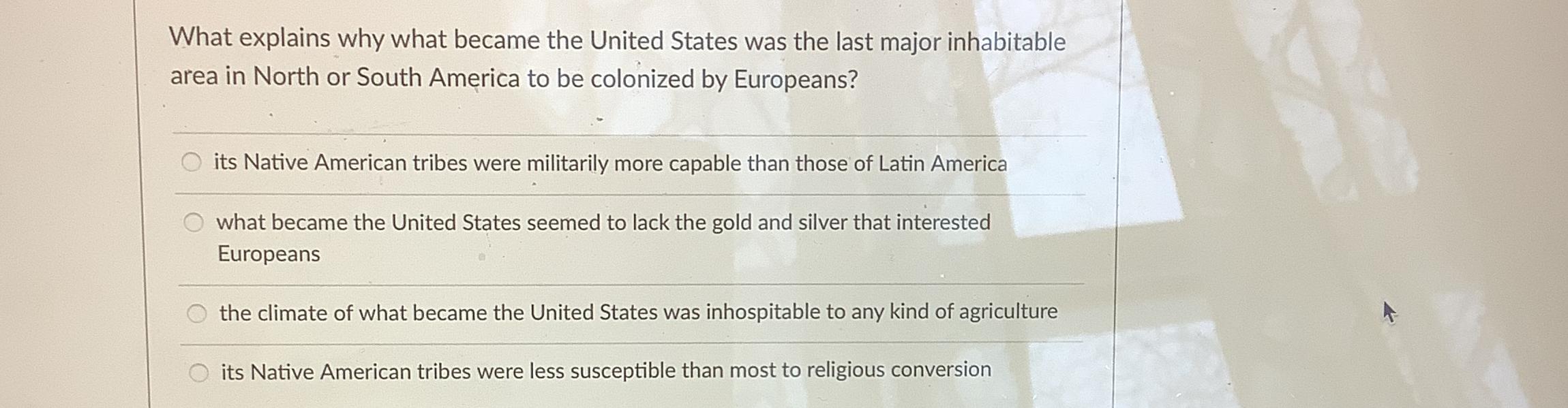 Solved What explains why what became the United States was | Chegg.com