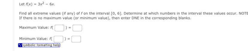 Solved Let f(x)=3x2-6x.Find all extreme values (if any) ﻿of | Chegg.com
