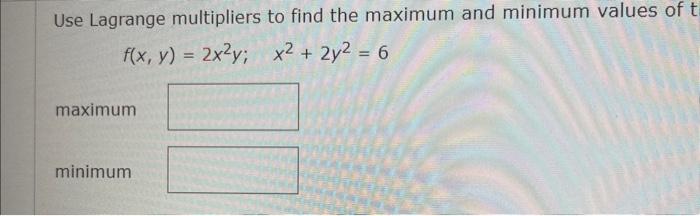 Solved Use Lagrange multipliers to find the maximum and | Chegg.com