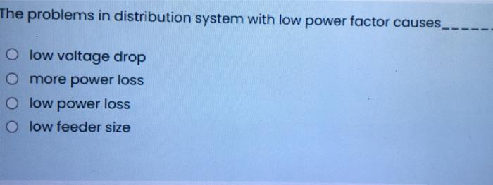 Solved The problems in distribution system with low power | Chegg.com