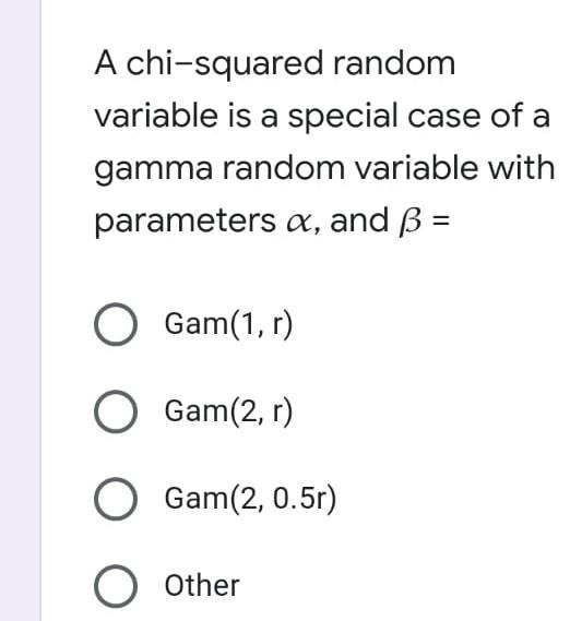 Solved A chi-squared random variable is a special case of a | Chegg.com