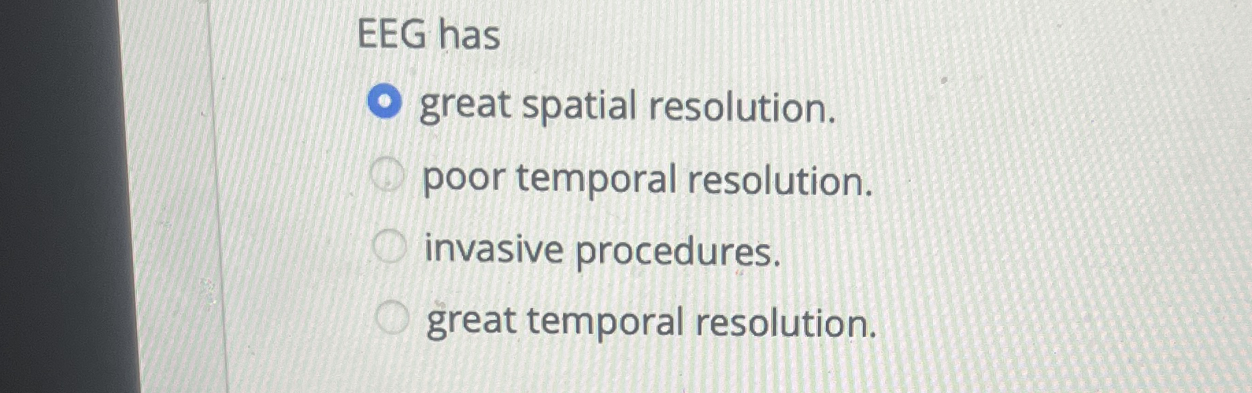 Solved EEG hasgreat spatial resolution.poor temporal | Chegg.com