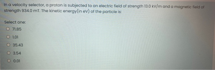 Solved In a velocity selector, a proton is subjected to an | Chegg.com