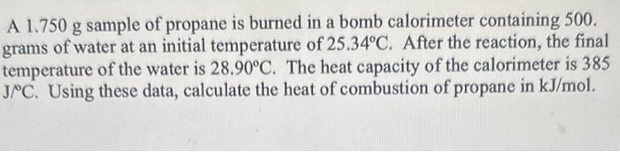 Solved A 1.750 g sample of propane is burned in a bomb | Chegg.com
