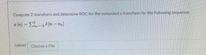 Solved Compute Z-transform and determine ROC for the | Chegg.com