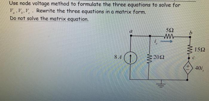 Solved Use node voltage method to formulate the three | Chegg.com