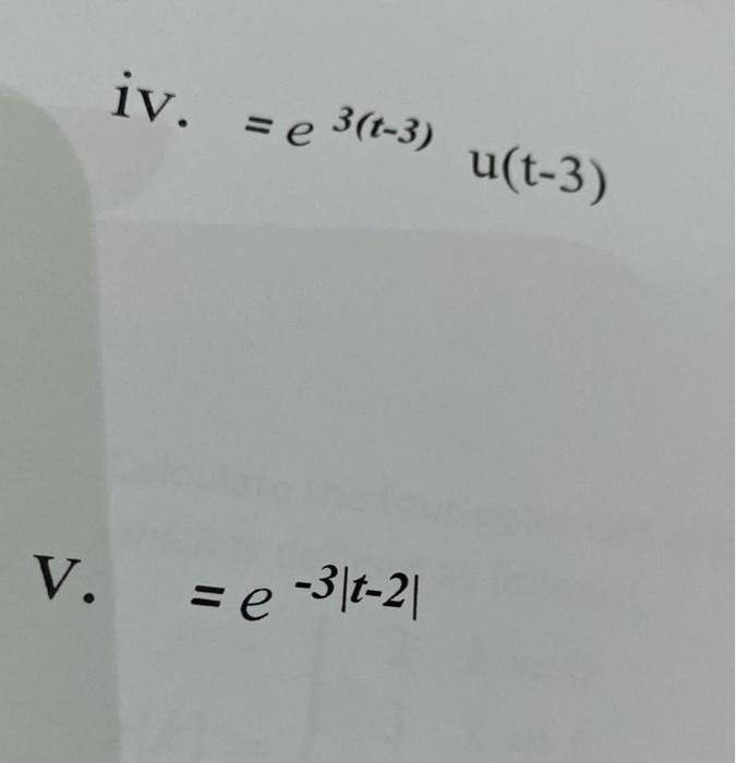 Solved \\( =e^{-3|t-2|} \\) | Chegg.com