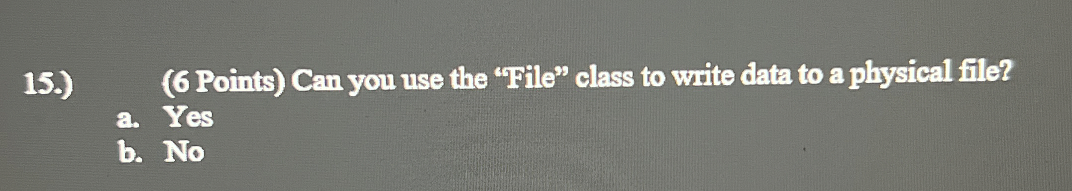 Solved 15.) (6 ﻿Points) ﻿Can you use the "File" class to | Chegg.com