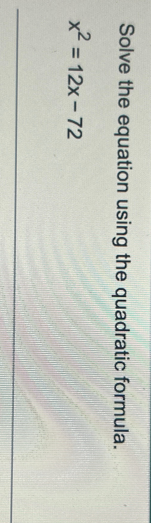 Solved Solve the equation using the quadratic | Chegg.com
