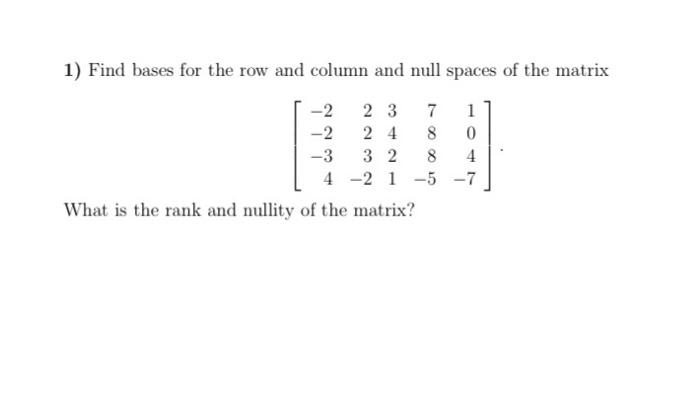 Solved 1) Find bases for the row and column and null spaces | Chegg.com