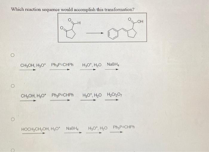 Solved Which reaction sequence would accomplish this | Chegg.com