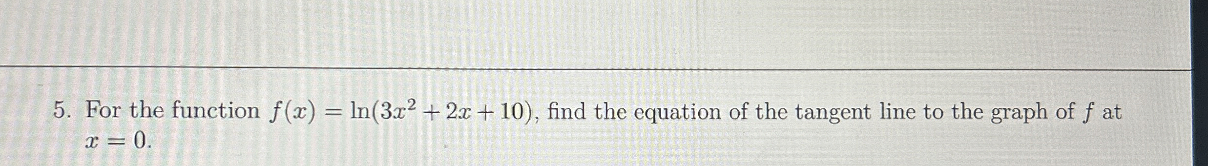 Solved For the function f(x)=ln(3x2+2x+10), ﻿find the | Chegg.com