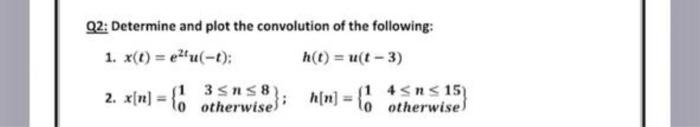 Solved Q2: Determine and plot the convolution of the | Chegg.com