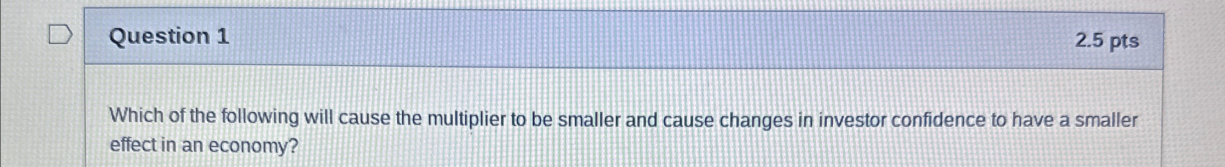 Solved Question 12.5ptsWhich of the following will cause the | Chegg.com