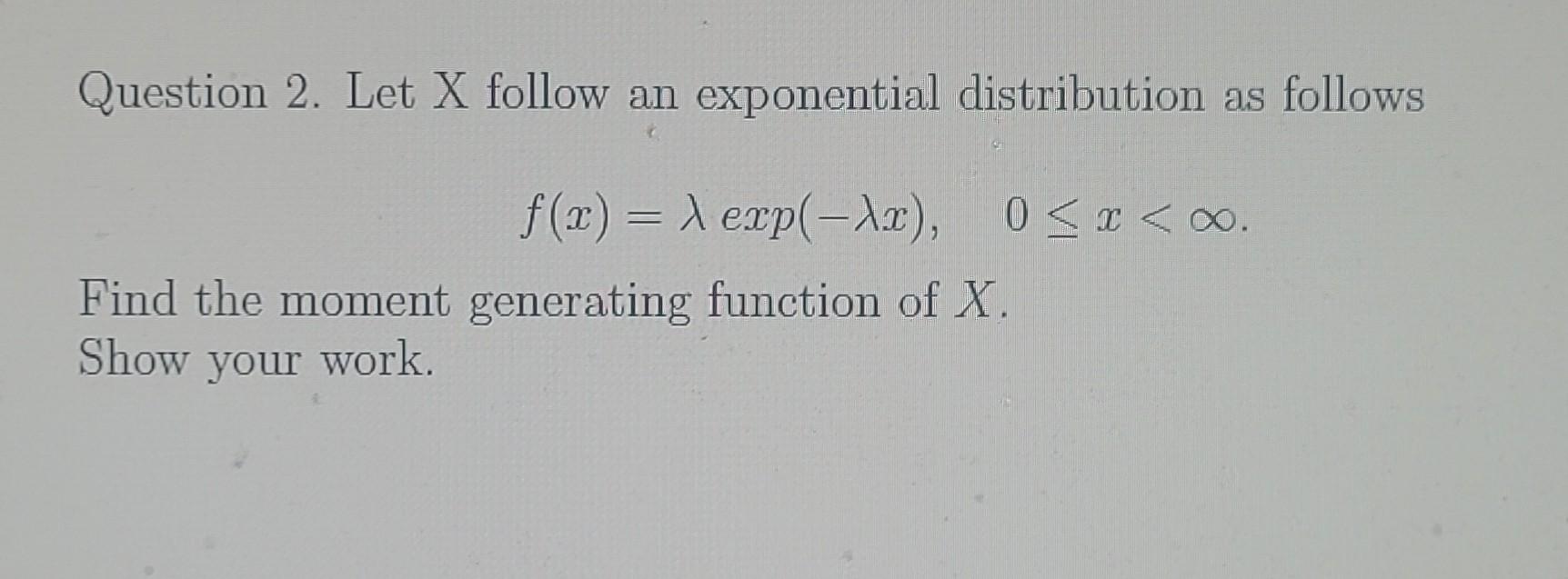 Solved Question 2. Let X follow an exponential distribution | Chegg.com