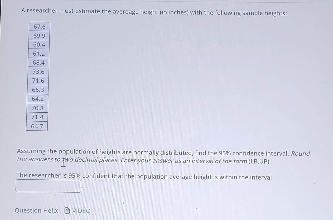 Solved A researcher must estimate the avereage height (in | Chegg.com