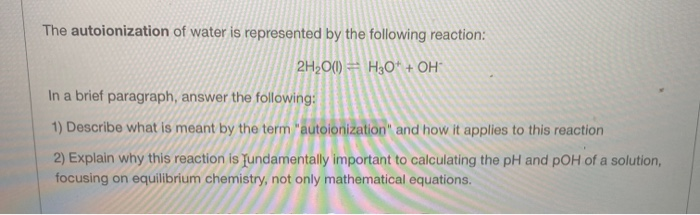 Solved The autoionization of water is represented by the | Chegg.com