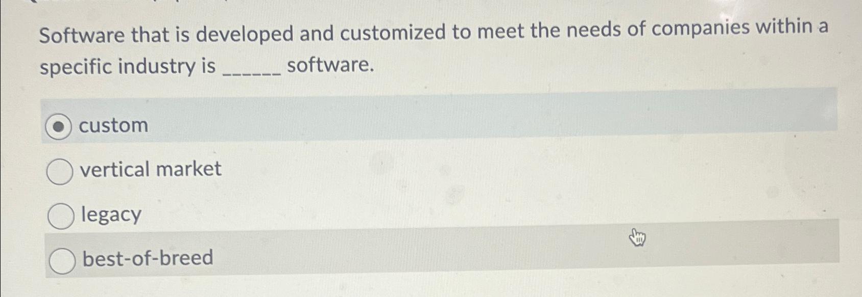 Solved Software that is developed and customized to meet the | Chegg.com