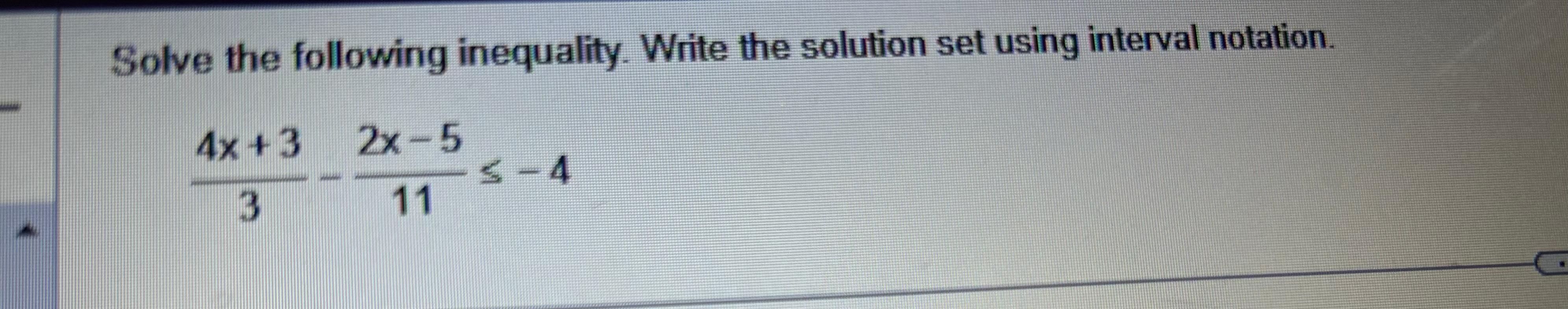 Solved Solve the following inequality. Write the solution | Chegg.com