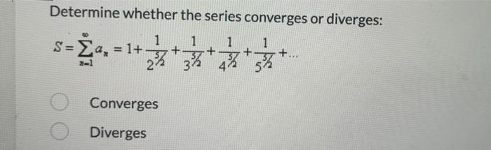 Solved Determine whether the series converges or diverges: 1 | Chegg.com