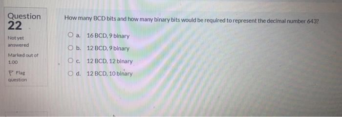 Solved Question 22 How many BCD bits and how many binary | Chegg.com