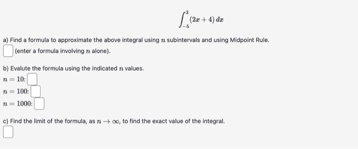 Solved ∫−52(2x+4)dx a) Find a formula to approximate the | Chegg.com