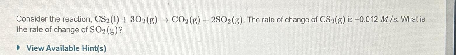 Solved Consider the reaction, CS2(l)+3O2(g)→CO2(g)+2SO2(g). | Chegg.com