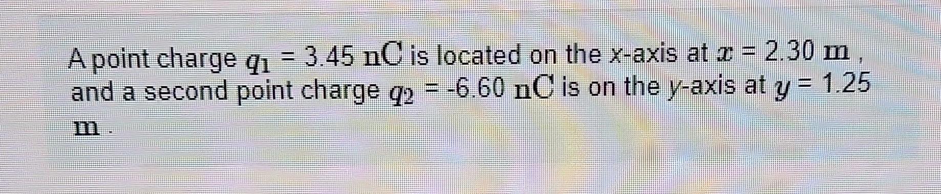 Solved A point charge q1=3.45nC is located on the x-axis at | Chegg.com
