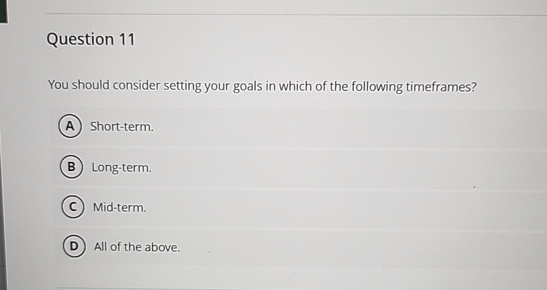 Solved Question 11You should consider setting your goals in | Chegg.com