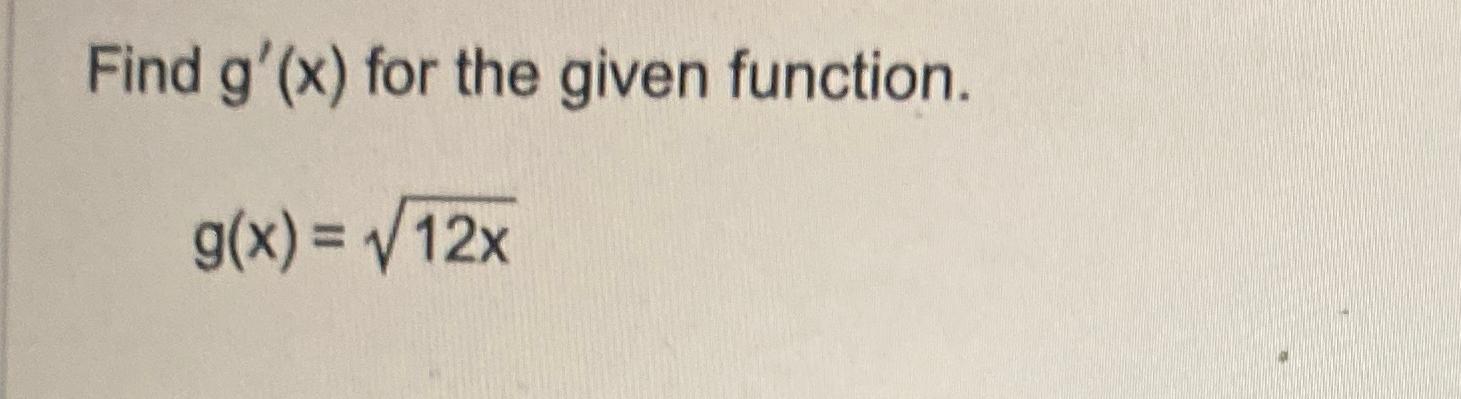 Solved Find g'(x) ﻿for the given function.g(x)=12x2 | Chegg.com