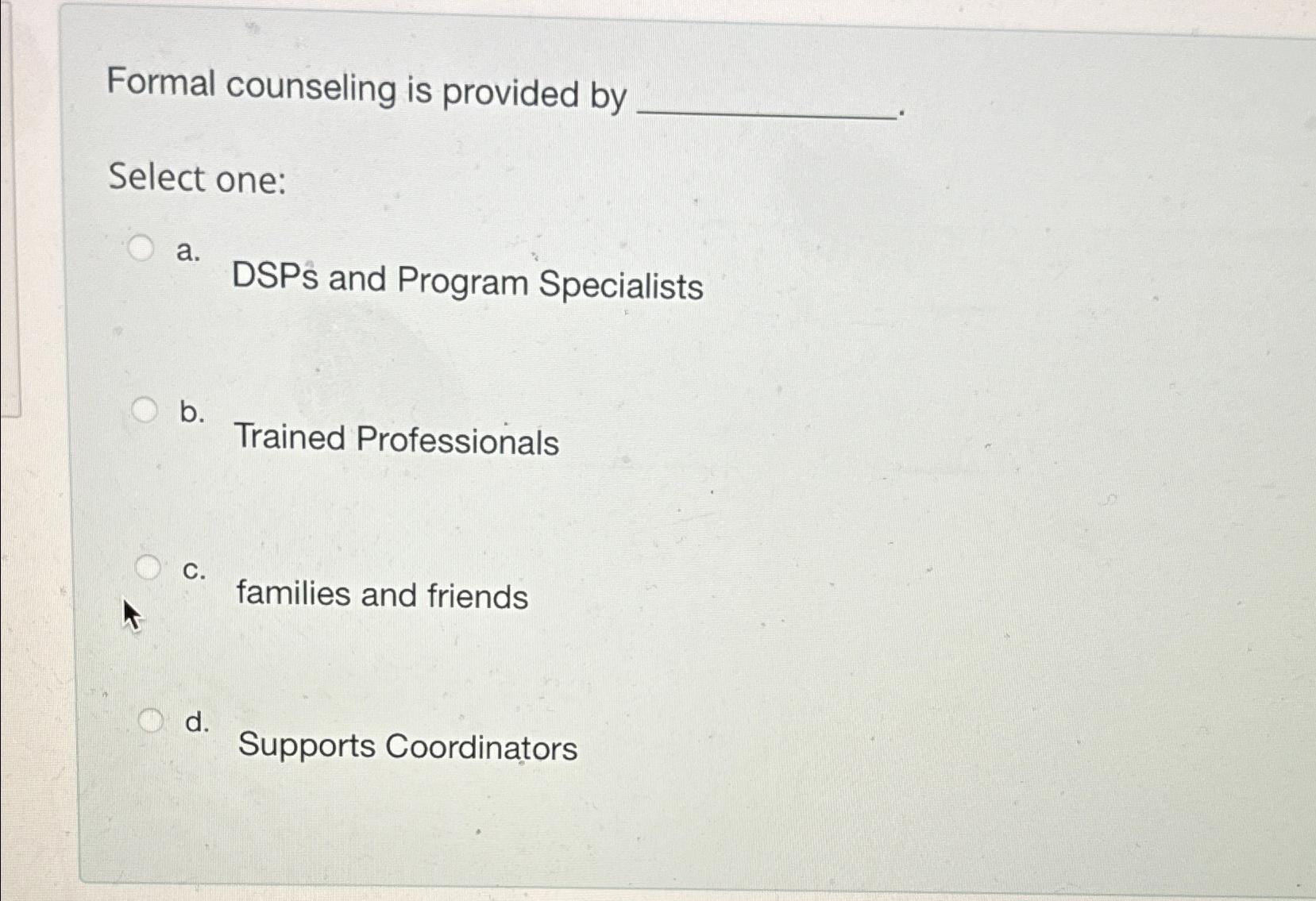 Solved Formal counseling is provided bySelect one:a. ﻿DSPS | Chegg.com