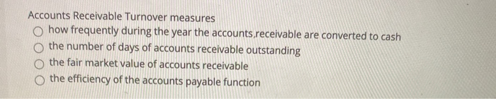 Solved Accounts Receivable Turnover measures o how | Chegg.com