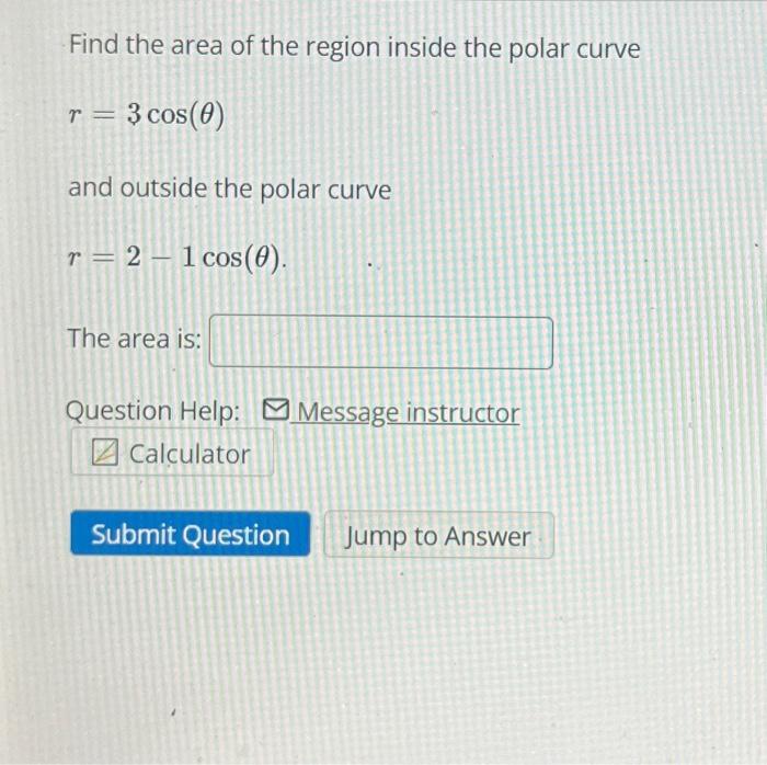 Solved Find the area of the region inside the polar curve | Chegg.com