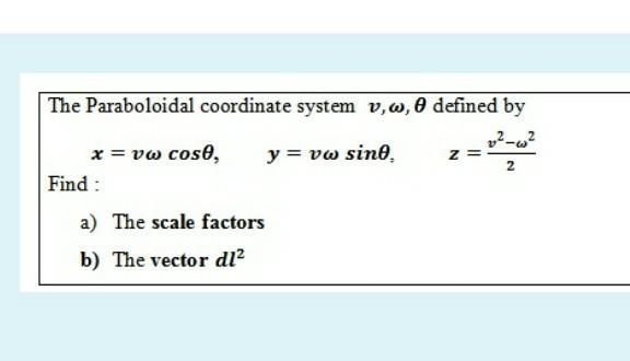 Solved 2 The Paraboloidal coordinate system v,w, defined by | Chegg.com