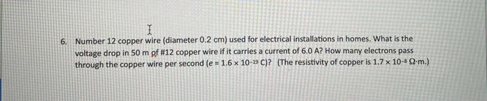 Solved 6. Number 12 copper wire (diameter 0.2 cm ) used for | Chegg.com