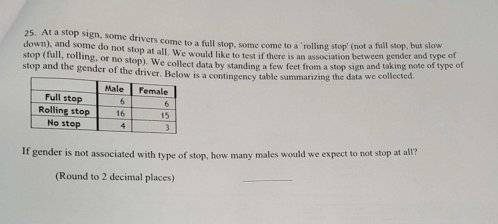 Solved 25. At a stop sign, some drivers come to a full stop, | Chegg.com