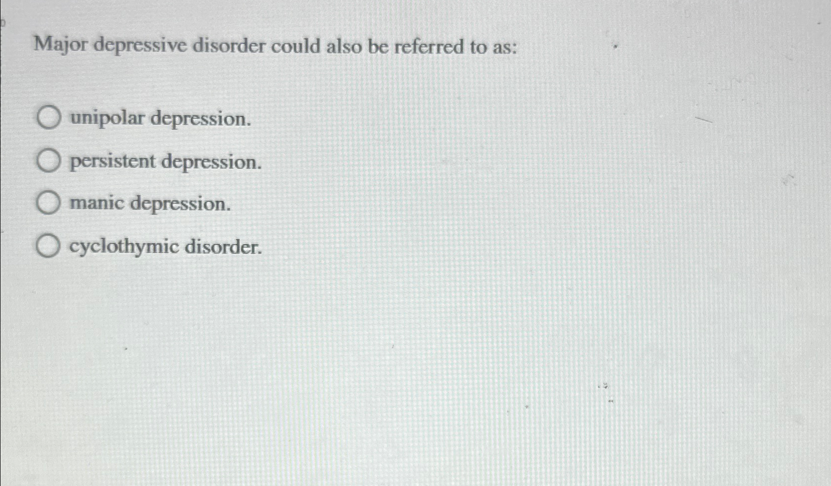 Solved Major depressive disorder could also be referred to | Chegg.com