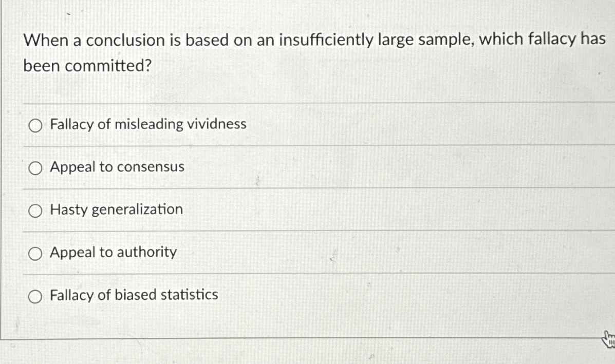 Solved When a conclusion is based on an insufficiently large | Chegg.com
