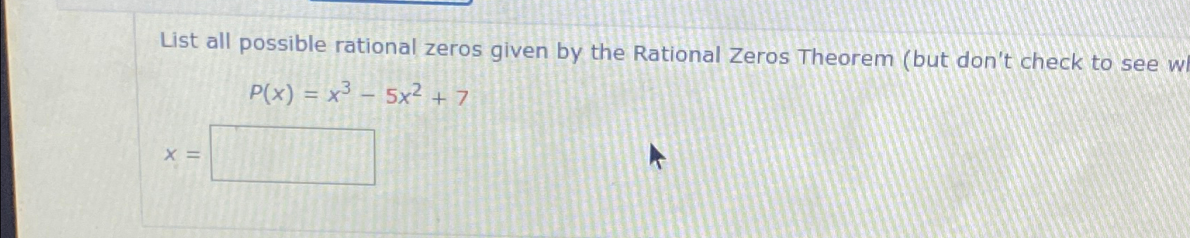 Solved List all possible rational zeros given by the | Chegg.com