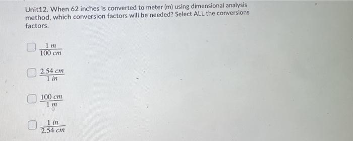 Solved Unit12. When 62 inches is converted to meter (m) | Chegg.com