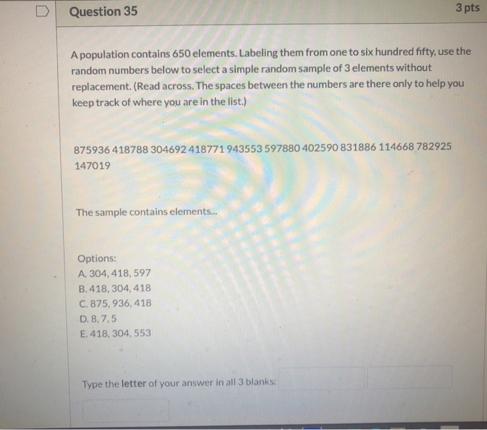 Solved Question 35 3 pts A population contains 650 elements. | Chegg.com