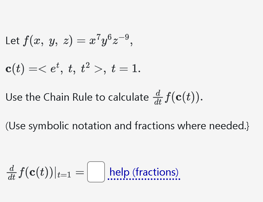 Solved Let f(x,y,z)=x7y6z-9,c(t)=,t=1. ﻿Use the Chain Rule | Chegg.com